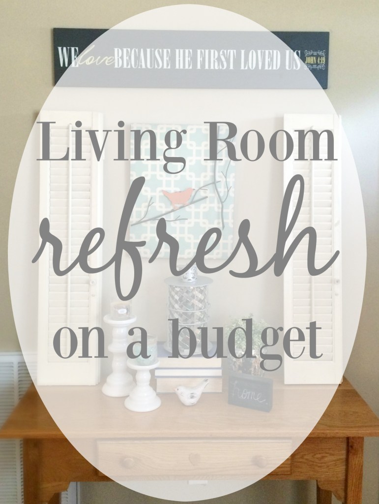 Living Room Refresh {On A Budget} – Come Home For Comfort