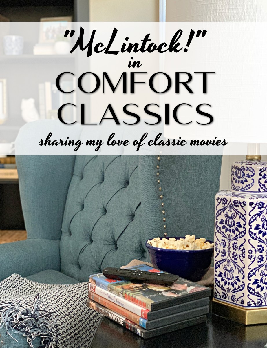 Comfort Classics: McLintock! {Movie Review} – Come Home For Comfort