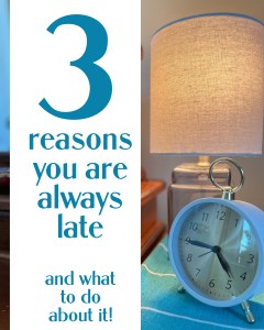 3 Reasons You Are Always Running Late – And What To Do About It! – Come ...