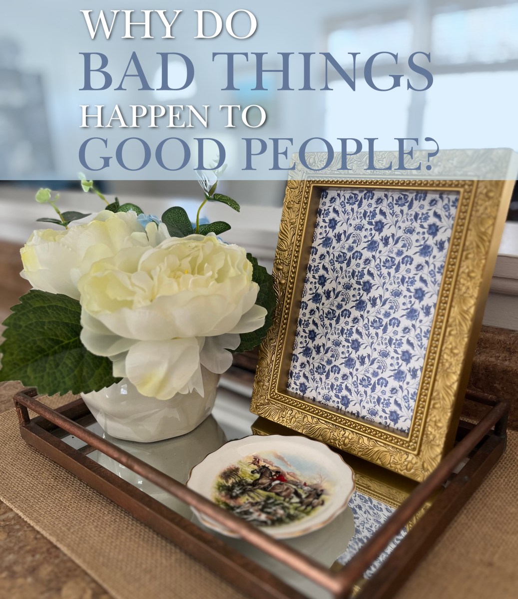 Why Do Bad Things Happen To Good People? – Come Home For Comfort